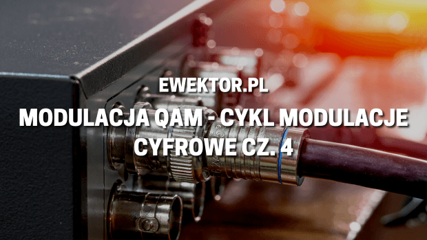 Modulacja QAM - Cykl Modulacje Cyfrowe cz. 4 - Elektronika, elektryka i ...