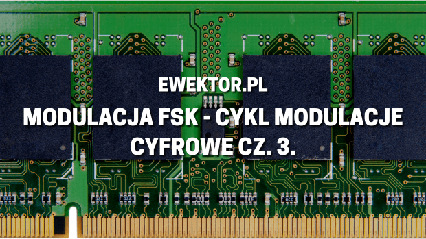 Modulacja FSK - Cykl Modulacje Cyfrowe cz. 3. - Elektronika, elektryka ...